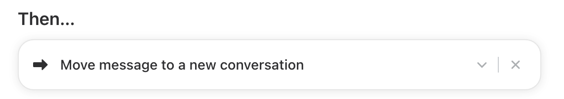 Move message to new conversation rule action